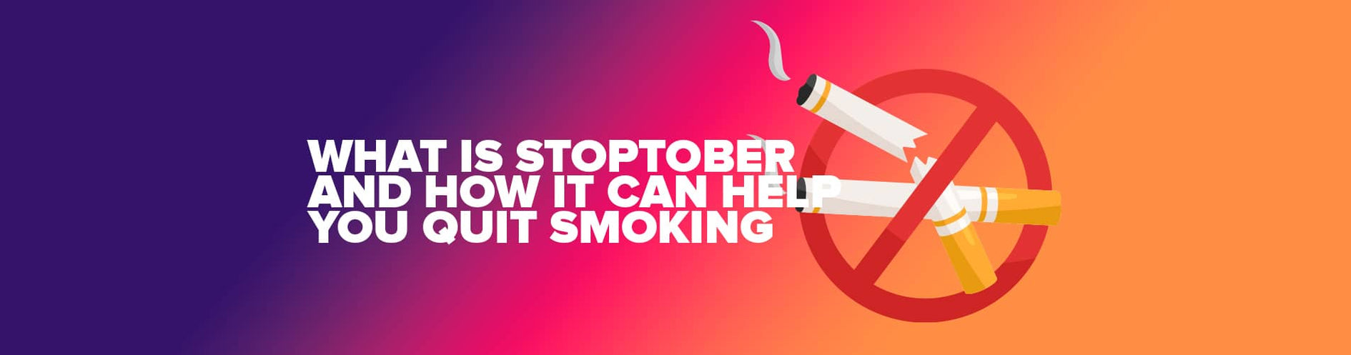 Stoptober Guide: Why It's The Best Time to Quit Smoking